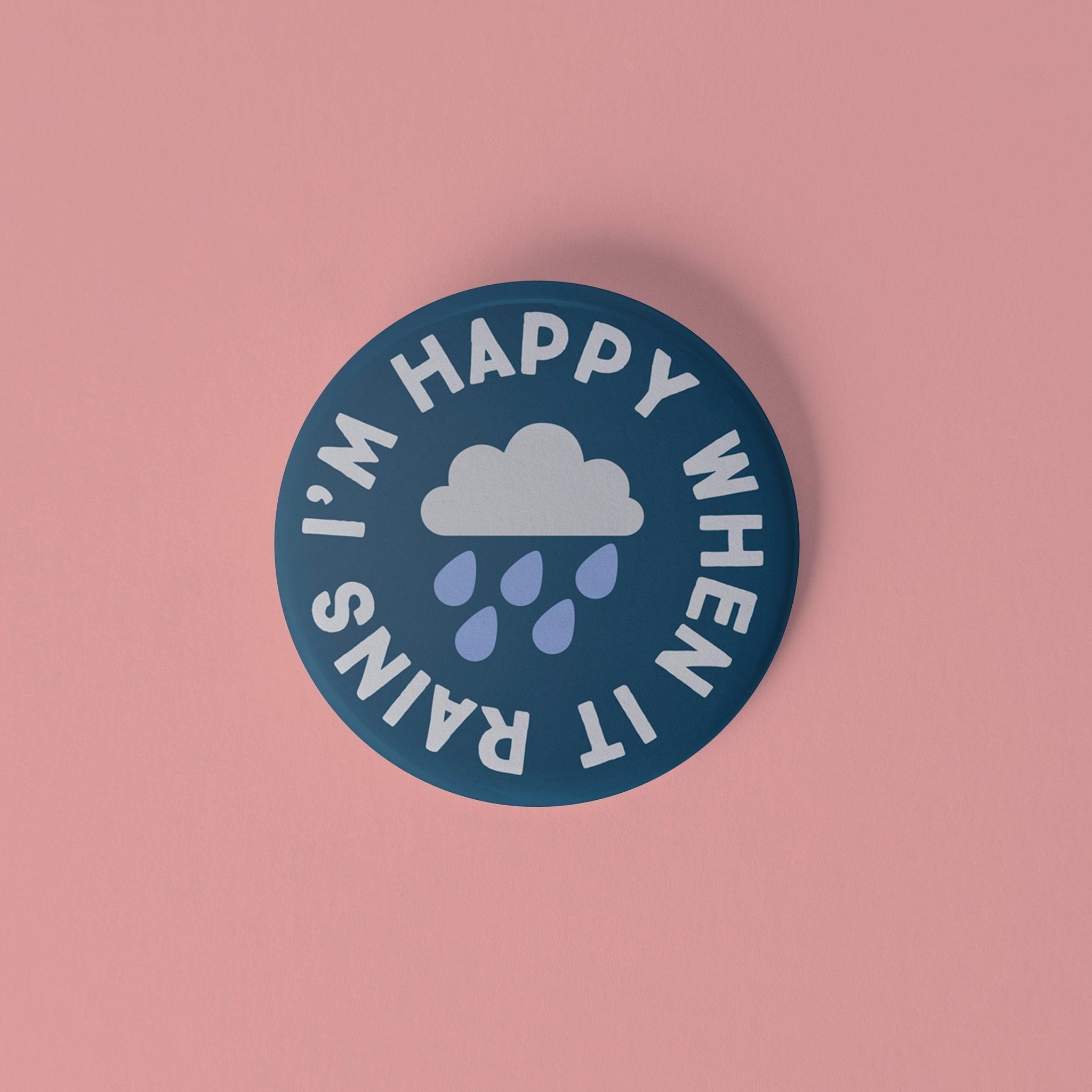 I'm happy when it rains pinback button | Sleepy Mountain